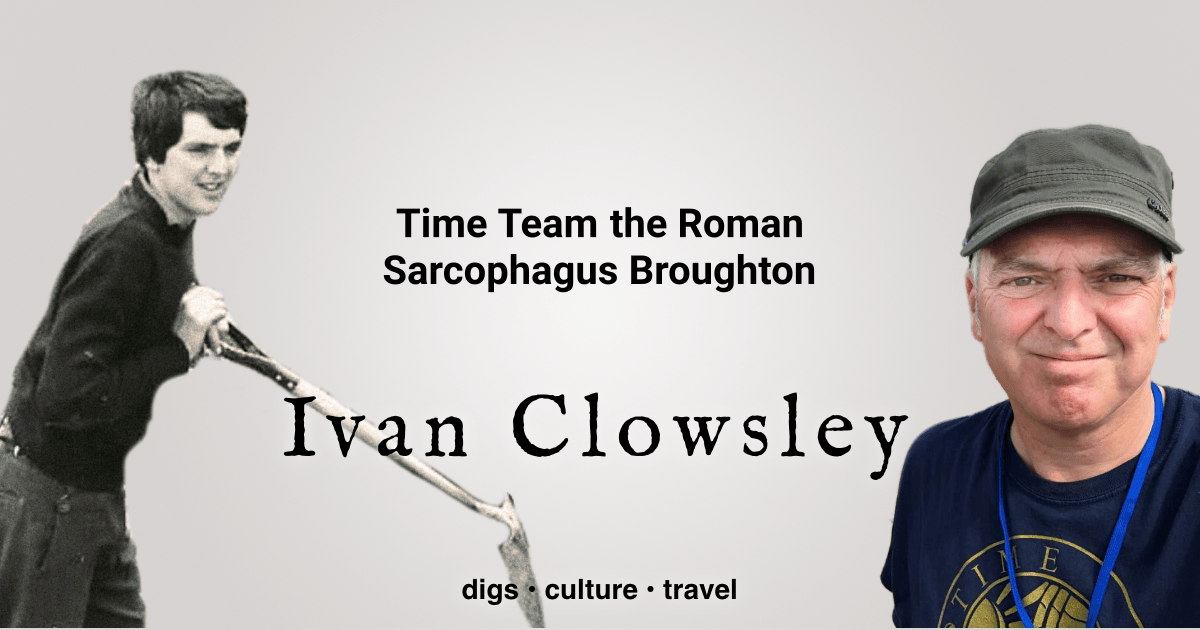 Time Team the Roman Sarcophagus Broughton | Ivan Clowsley